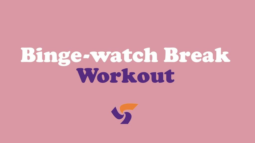 Binge-watch Break - ParticipACTION